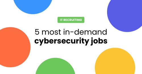 5 most in-demand cybersecurity jobs [2022] | IT Recruiting