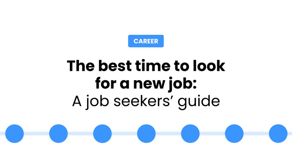 The best time to look for a new job: A job seekers’ guide | Career