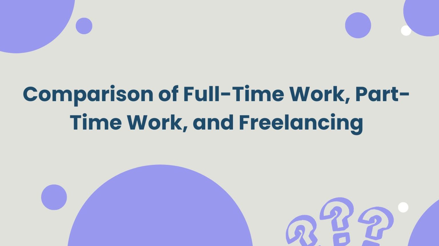 Comparison of Full-Time Work, Part-Time Work, and Freelancing ...